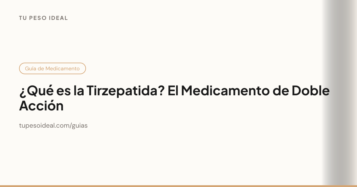 ¿Qué es la Tirzepatida? Guía GIP/GLP-1 | Tu Peso Ideal